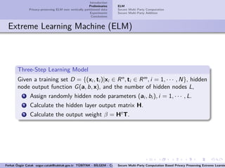Secure Multi-Party Computation Based Privacy Preserving Extreme Learning Machine Algorithm Over ...
