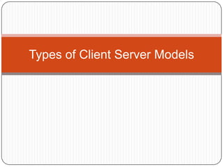 Types of Client Server Models Explained in 40 Characters | PPT