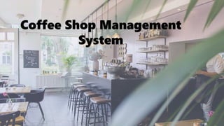 CSMS PRESENTATION.pptx this presentation includes a coffee management ...