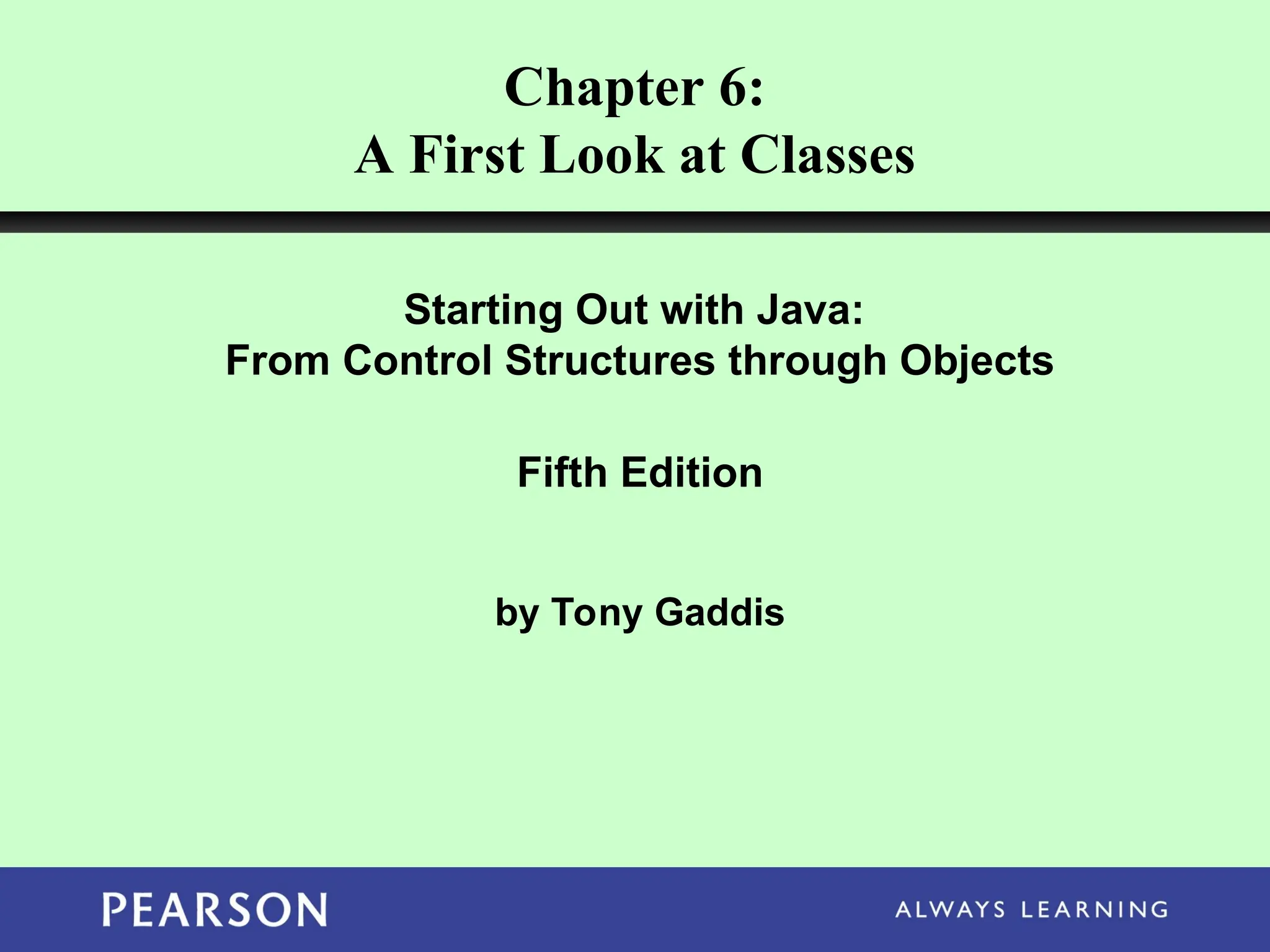Chapter 6: A First Look at ClassesCSO_Gaddis_Java_Chapter06.ppt