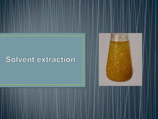 solvent extraction | PPT | Chemistry | Science