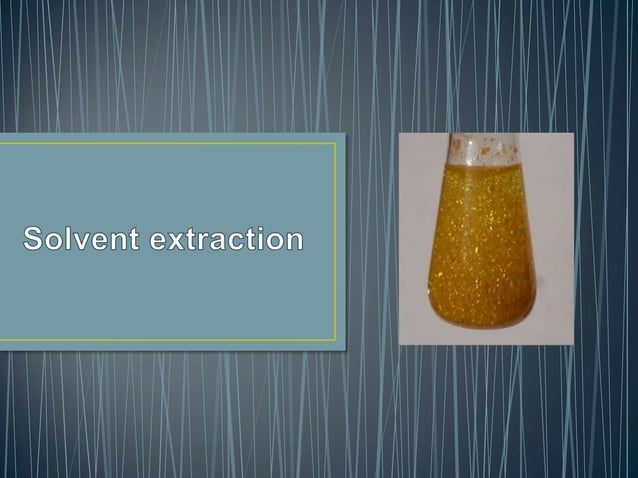 solvent extraction | PPT | Chemistry | Science