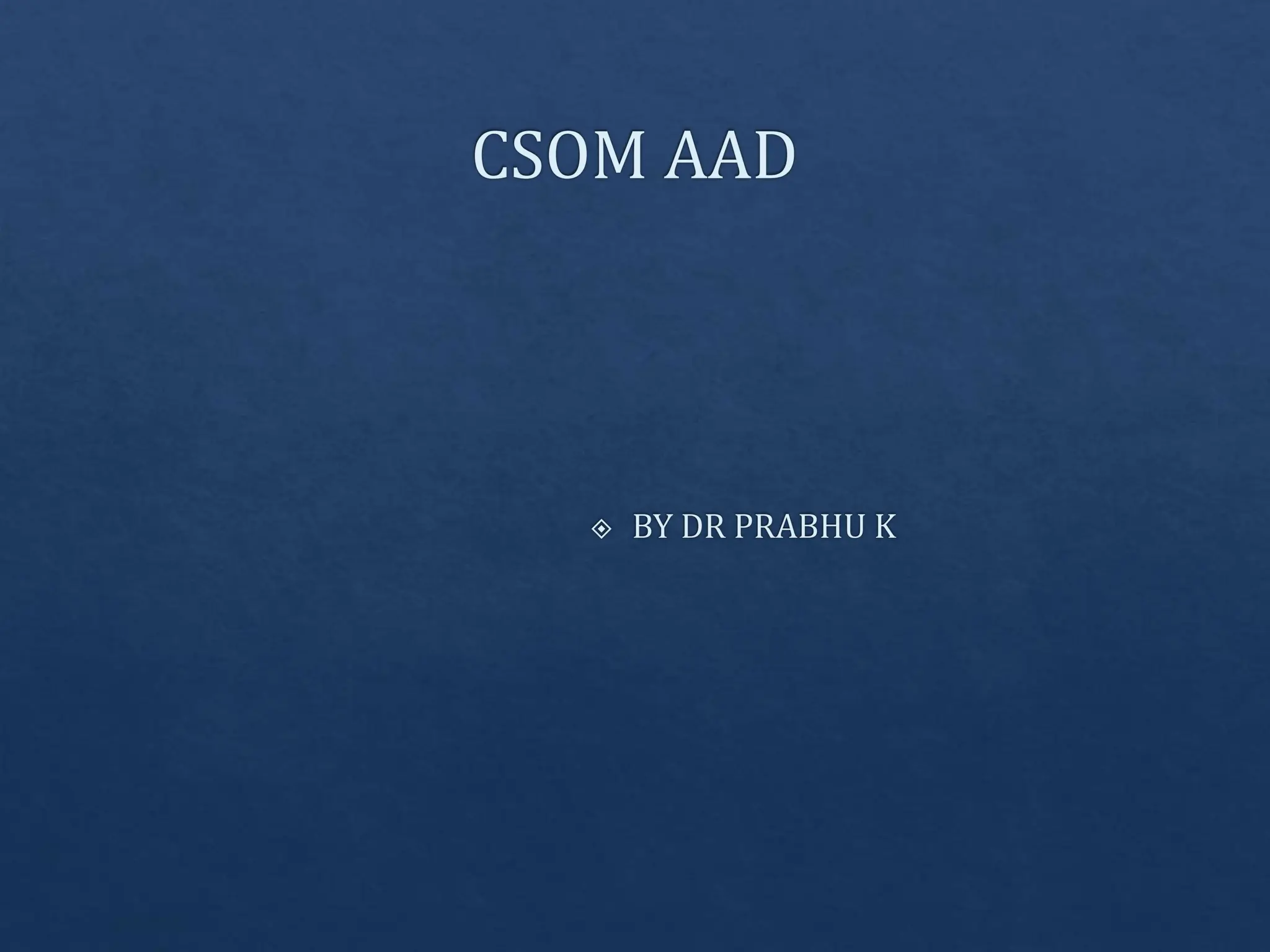 CSOM AAD aticoantral disease unsafe type | PPTX