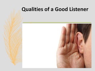 Qualities of a good listener | PPTX