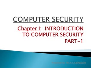 CS PPT CHP 1 PART 1-Types of attacks and basics of computer security.pptx