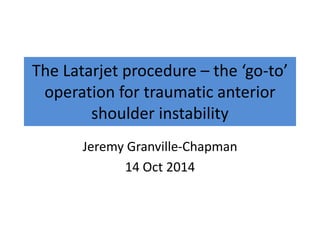 Latarjet – the panacea for traumatic anterior shoulder | PPTX