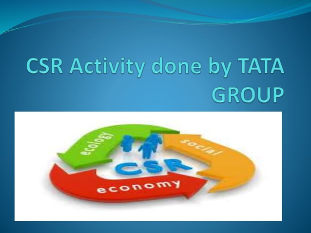 Csr activity done by tata group | PPT
