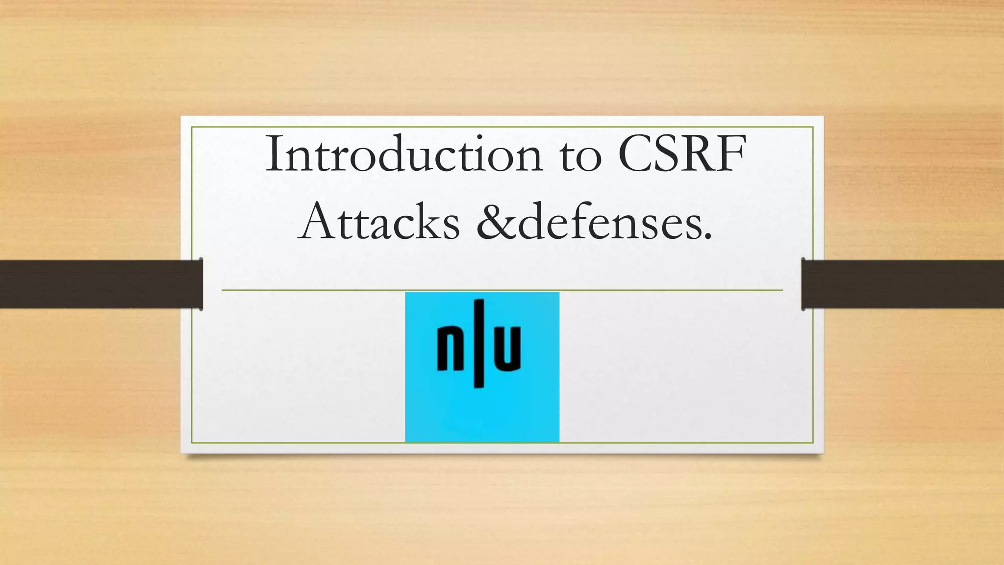 Introduction to CSRF Attacks & Defense | PPTX
