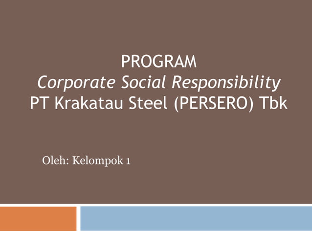 CORPORATE SOCIAL RESPONSIBILITY PT. KRAKATAU STEEL (persero) Tbk | PPT