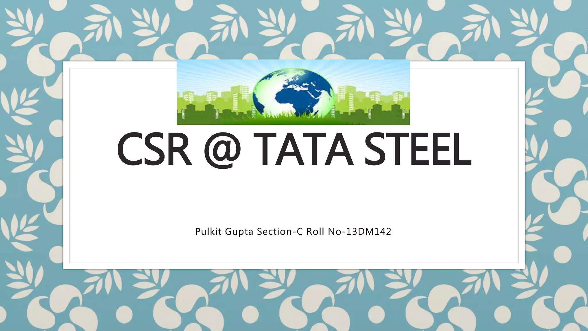 Csr @ tata steel | PPTX