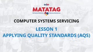 CSS 11 Week 2 L1 - Apply Quality Standards.pptx
