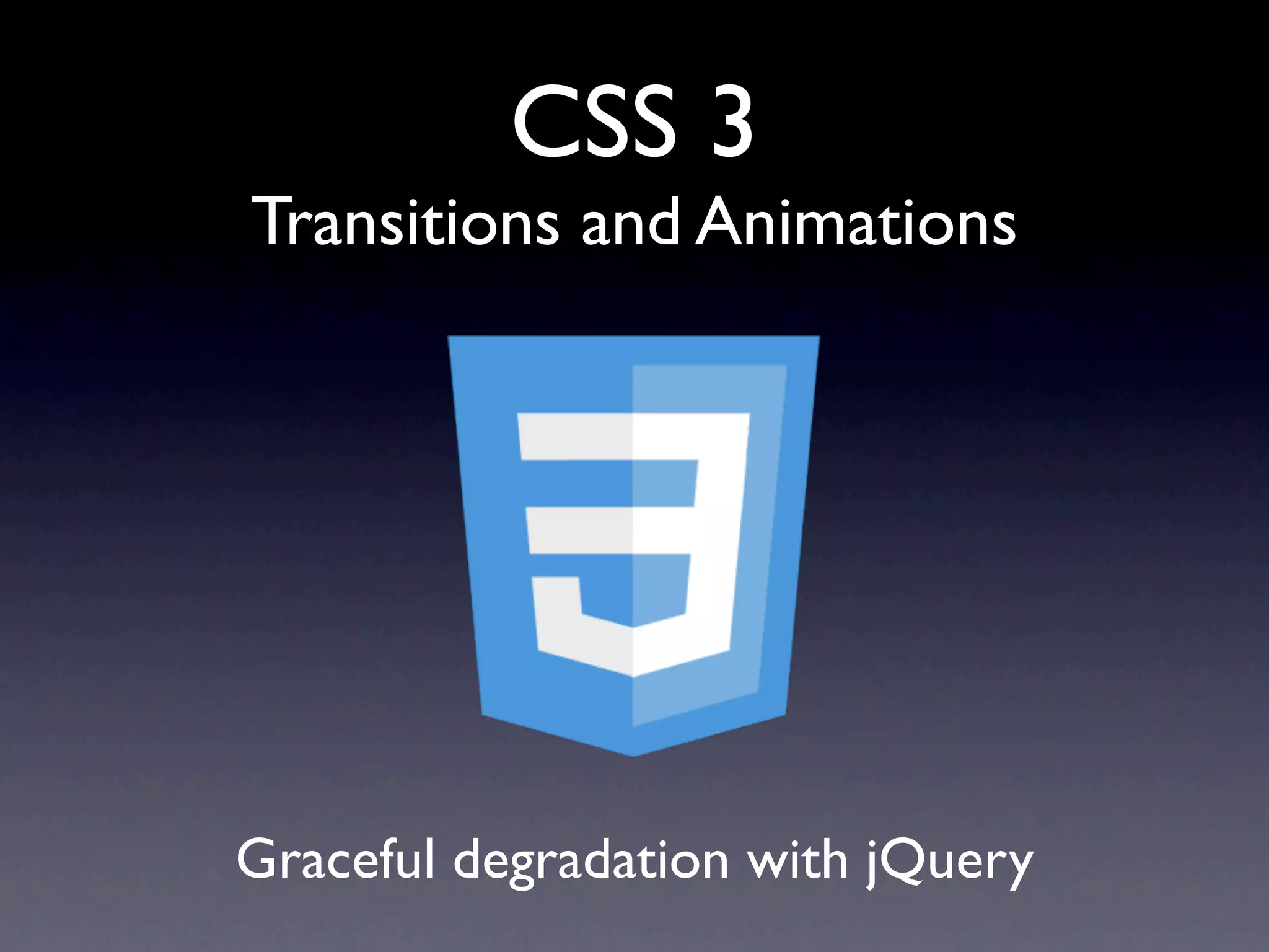Css3 transitions and animations + graceful degradation with jQuery | PPT