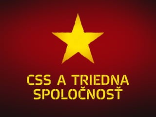 Css A Triedna Spolocnost | PPT