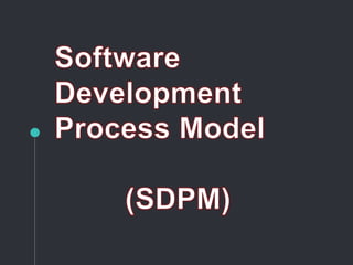 Software Development Process Model(SDPM) | PPT