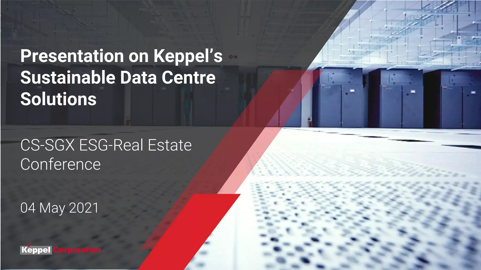 Keppel Corporation’s Presentation to Investors at the CS-SGX ESG-Real Estate Conference 2021 | PPT