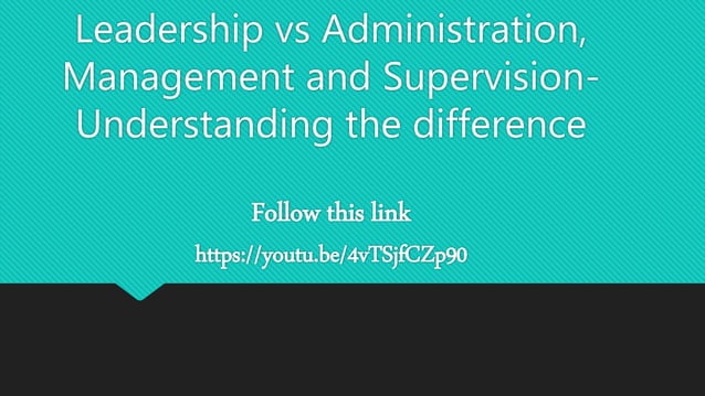 Leadership vs Administration, Management and Supervision-Understanding ...