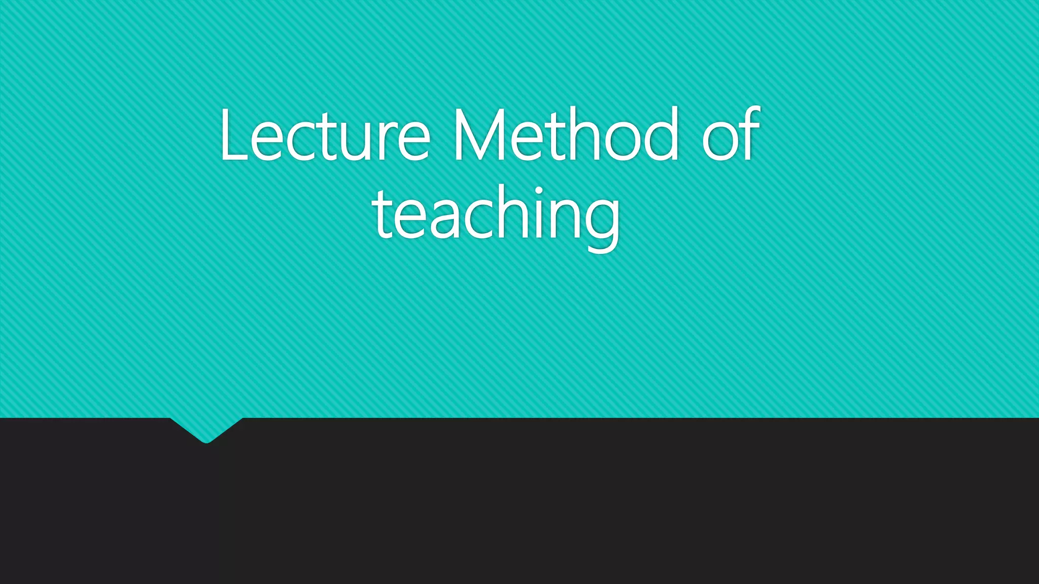 Lecture Method of teaching | PPTX | Education