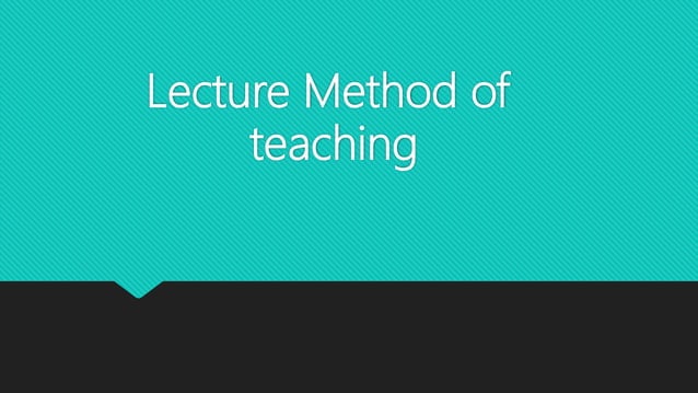 Lecture Method of teaching | PPTX | Education