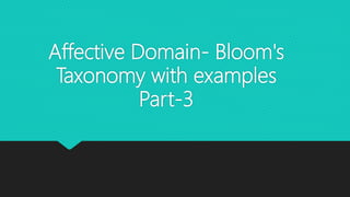 Affective Domain- Bloom's Taxonomy with examples part-3 | PPT