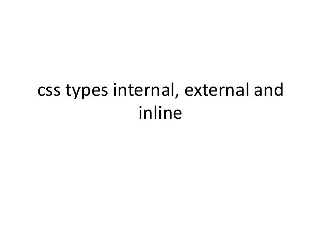 Css types internal, external and inline (1) Css types internal, external and inline (1)