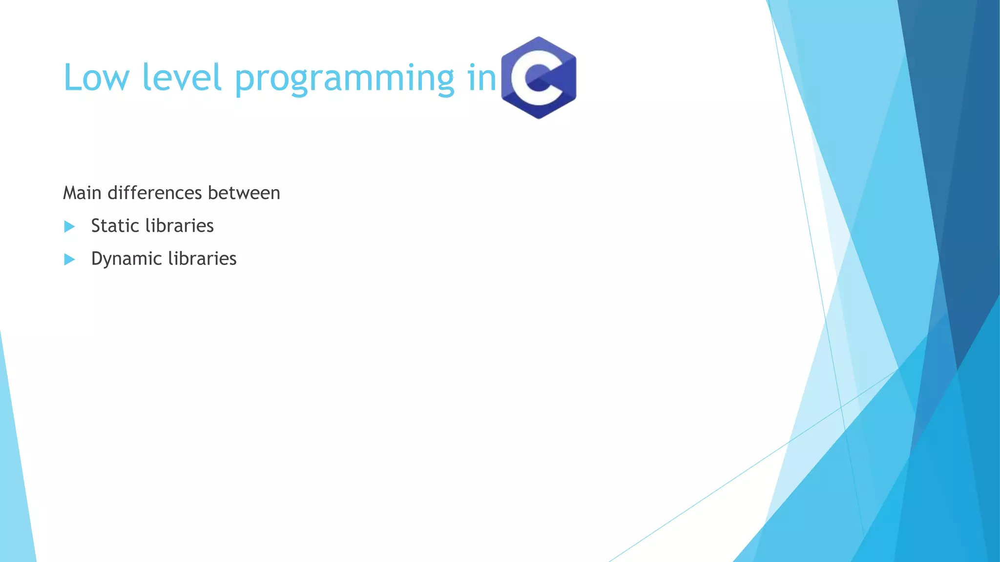 Low level programming: C libraries | PPT Low level programming: C libraries | PPT