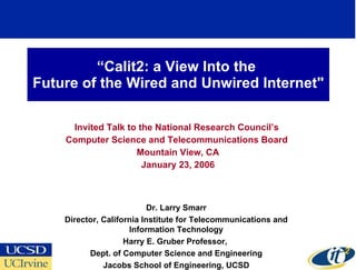 Calit2: a View Into the Future of the Wired and Unwired Internet | PPT