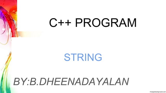 C++ string | PPTX | Programming Languages | Computing