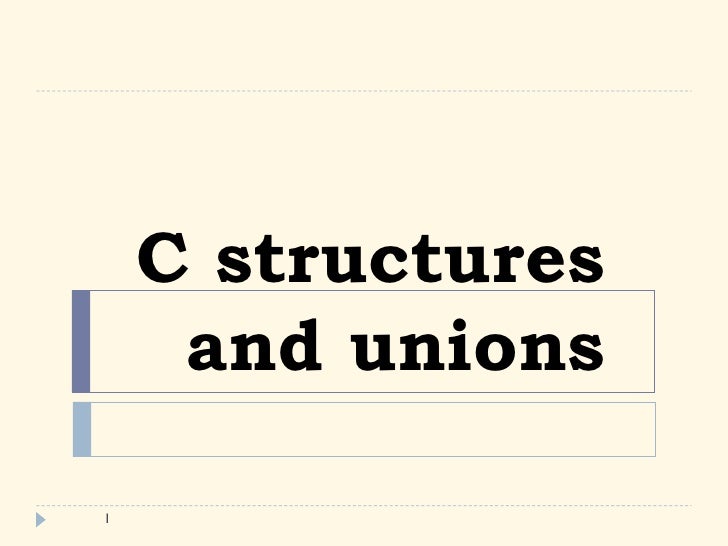 C Structures And Unions C Structures And Unions