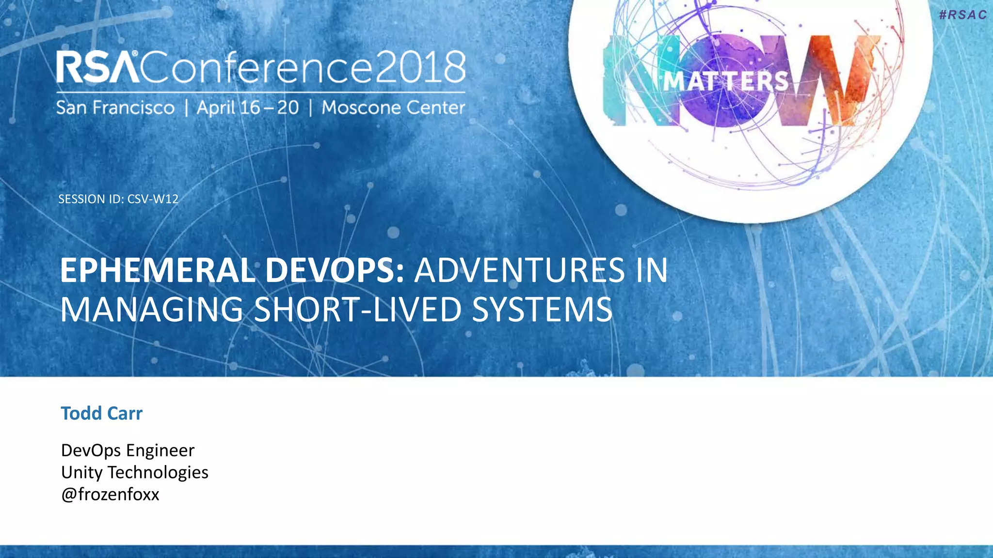 Ephemeral DevOps: Adventures in Managing Short-Lived Systems | PDF
