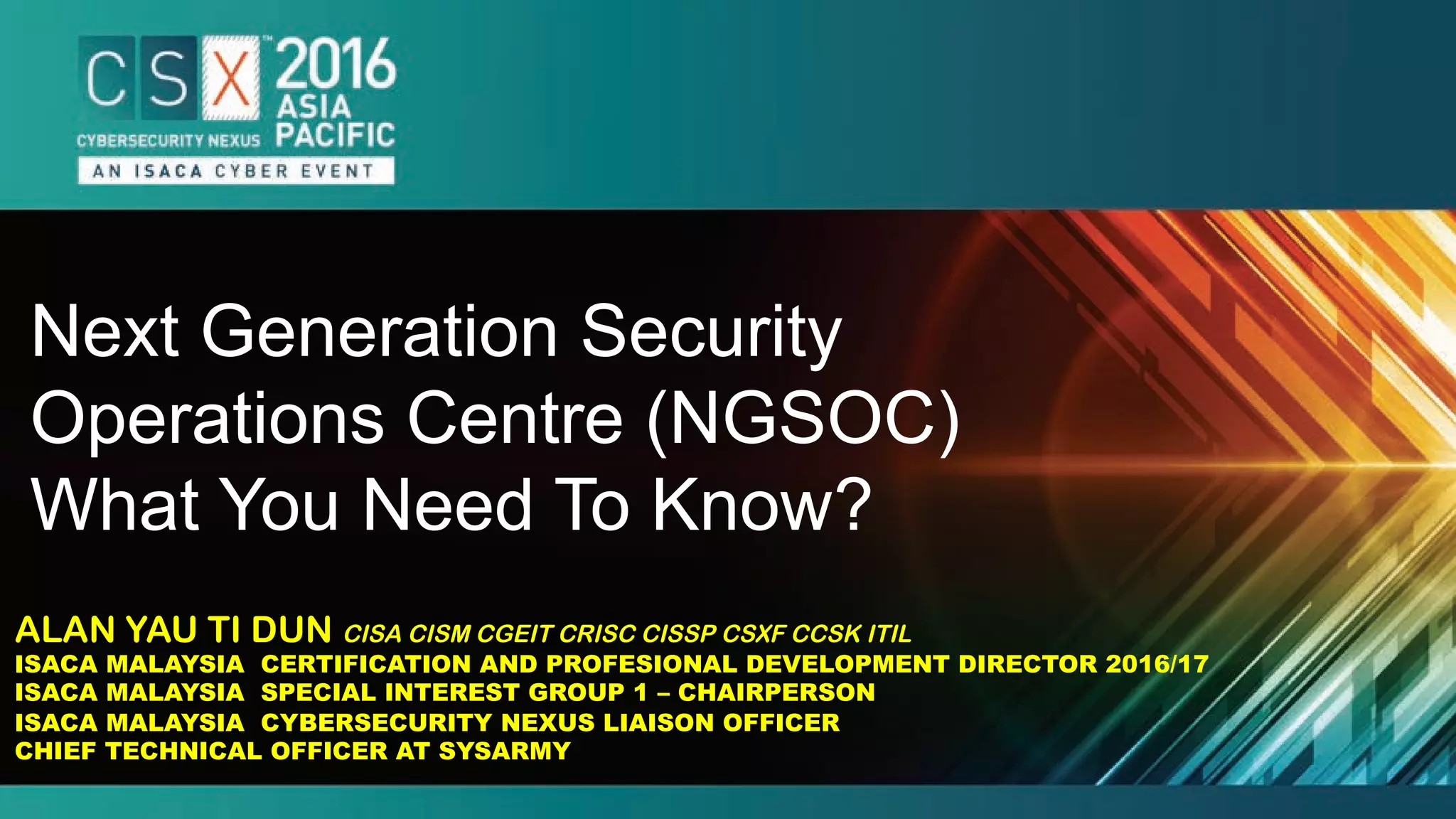 What you need to know about NGSOC. Presented at #CSXAsia #ScavengerHunt ...