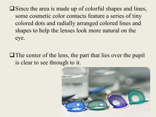 Cosmetic contact lenses | PPTX