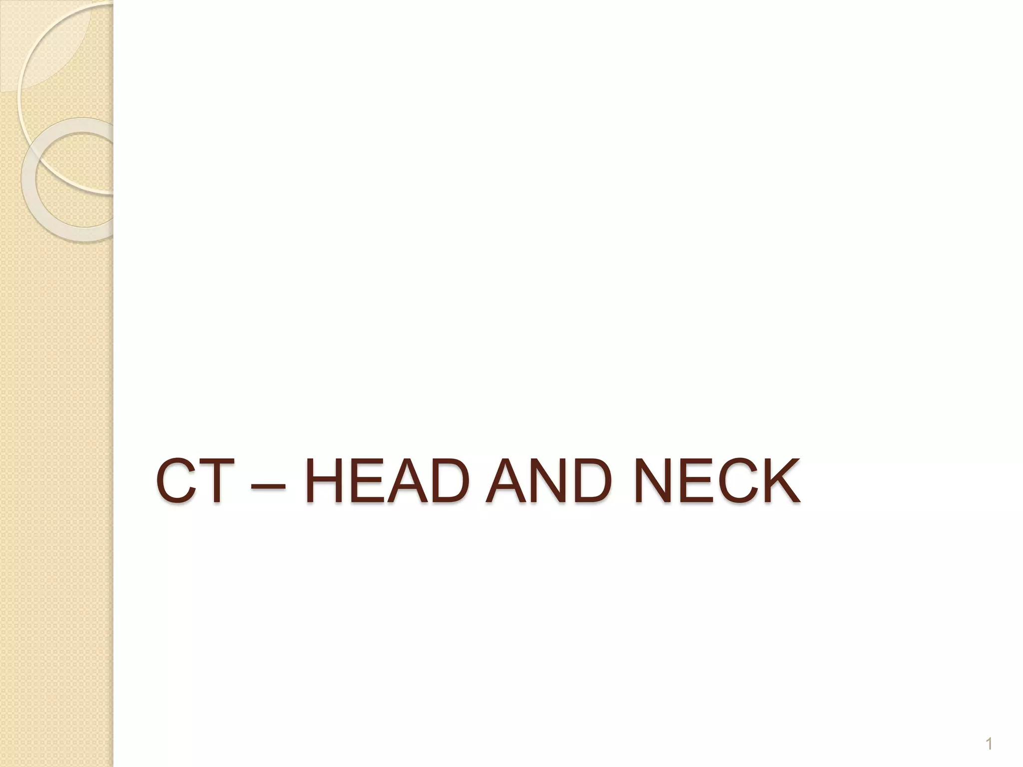 Ct ANATOMY HEAD AND NECK | PPTX