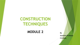 CONSTRUCTION TECHNIQUES CIVIL ENGINEERING Module 2.pptx