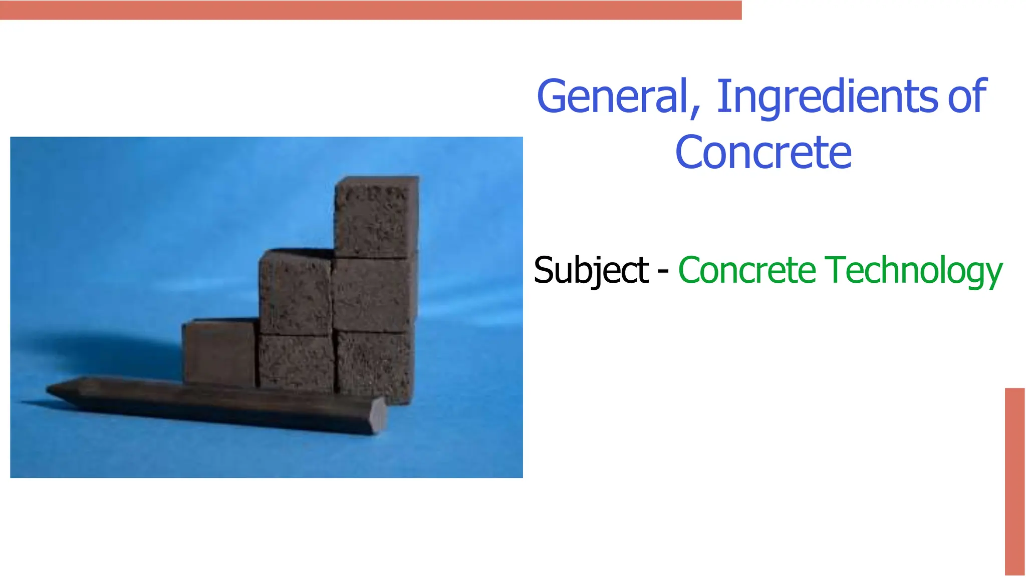General ingredients of Concrete and their components in details. | PPTX