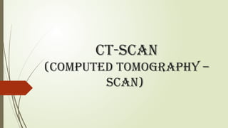 CT-Scan (1).pptxCT-Scan (1).pptxCT-Scan (1).pptxCT-Scan (1).pptx