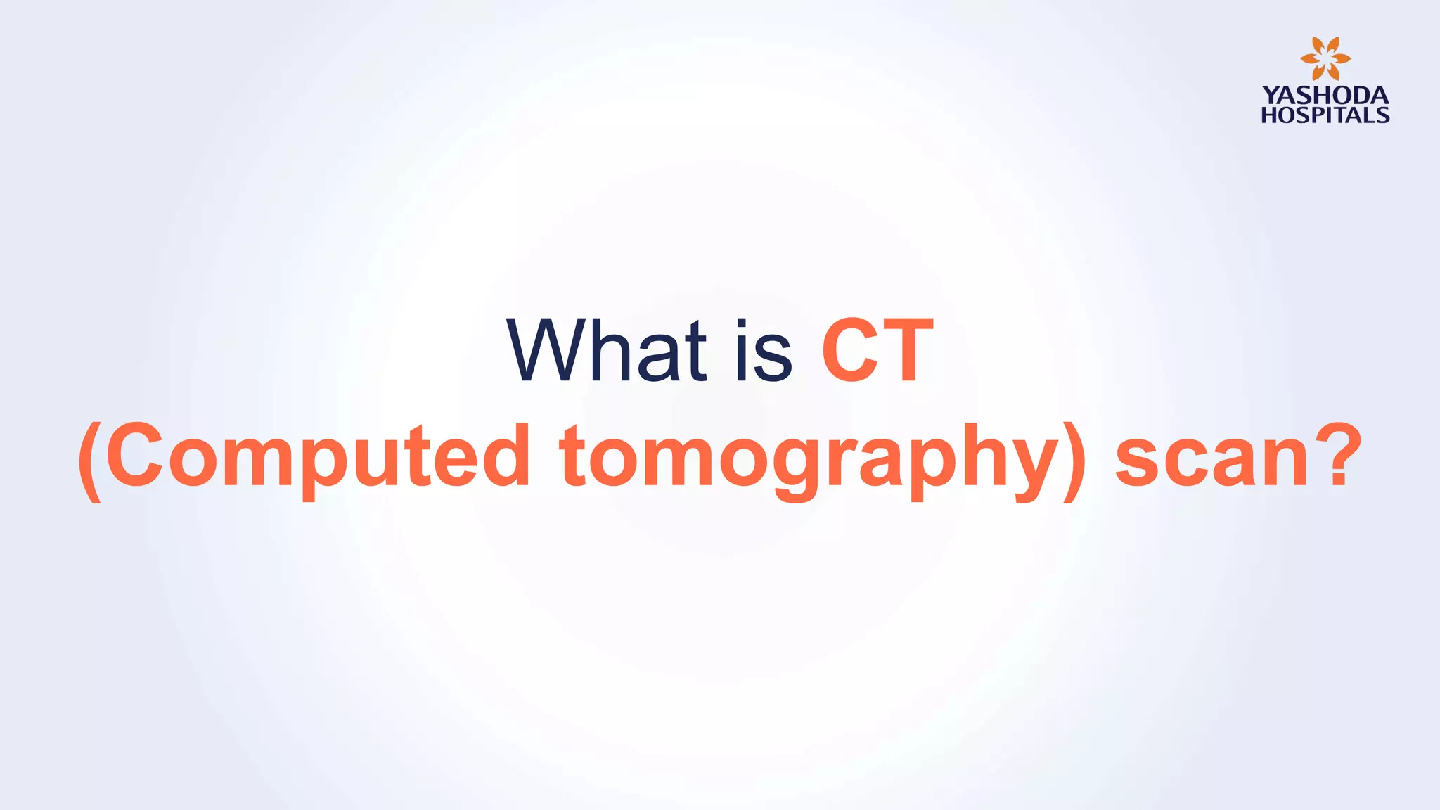 CT Scan: Purpose, Procedure and Risk Factors | PPT CT Scan: Purpose, Procedure and Risk Factors | PPT