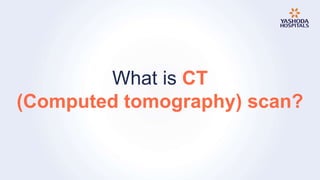 CT Scan: Purpose, Procedure and Risk Factors | PPTX