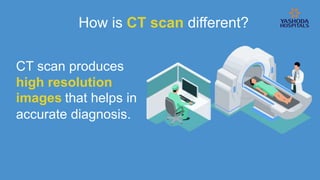 CT Scan: Purpose, Procedure and Risk Factors | PPTX