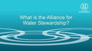 The Alliance for Water Stewardship | PPT