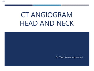 CT Angiography Head and Neck | PPTX