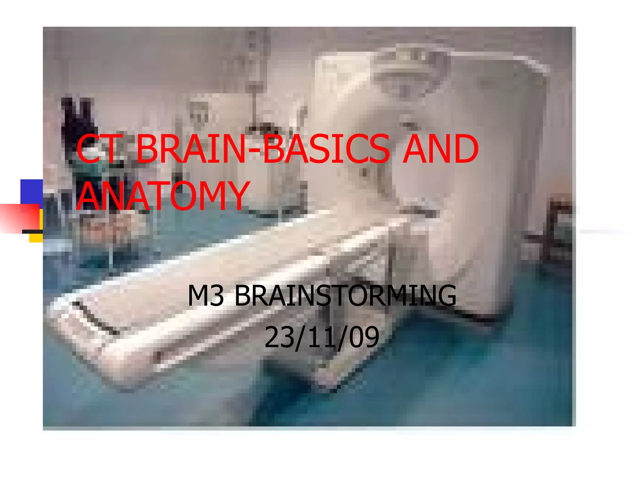 Ct brain basics and anatomy | PPT