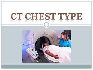 Ct chest type | PPTX