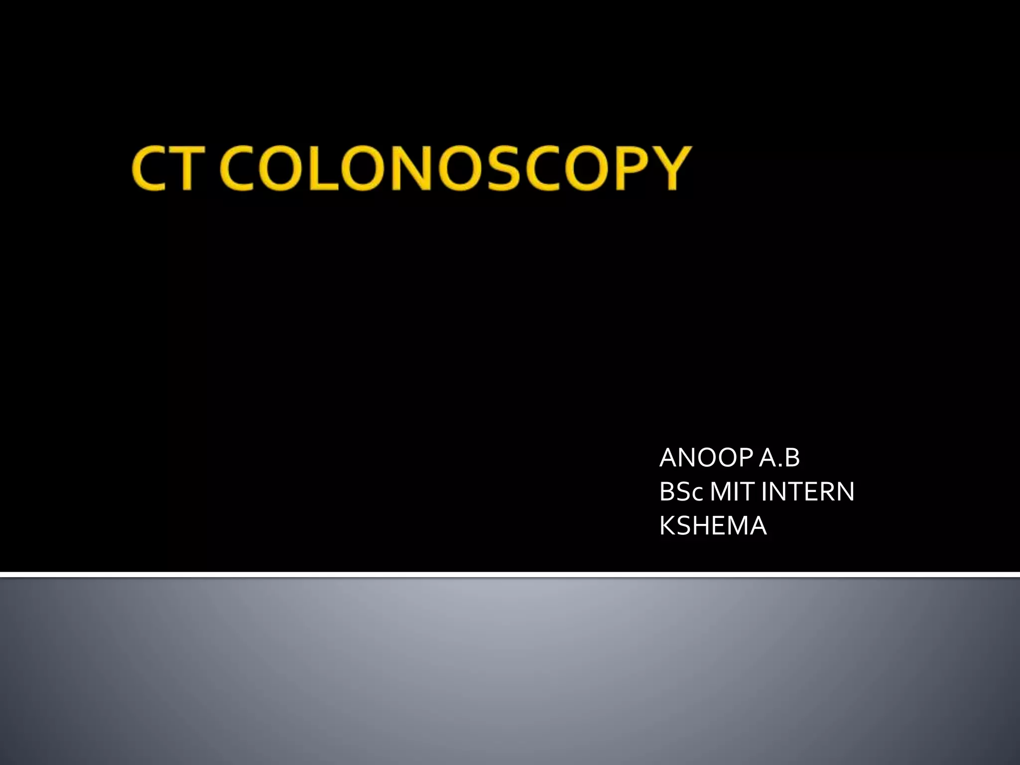 CT COLONOSCOPY | PPTX