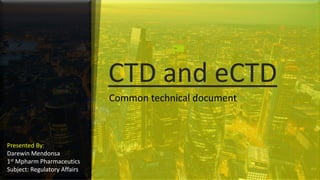 CTD and eCTD - Common Technical Document | PPTX