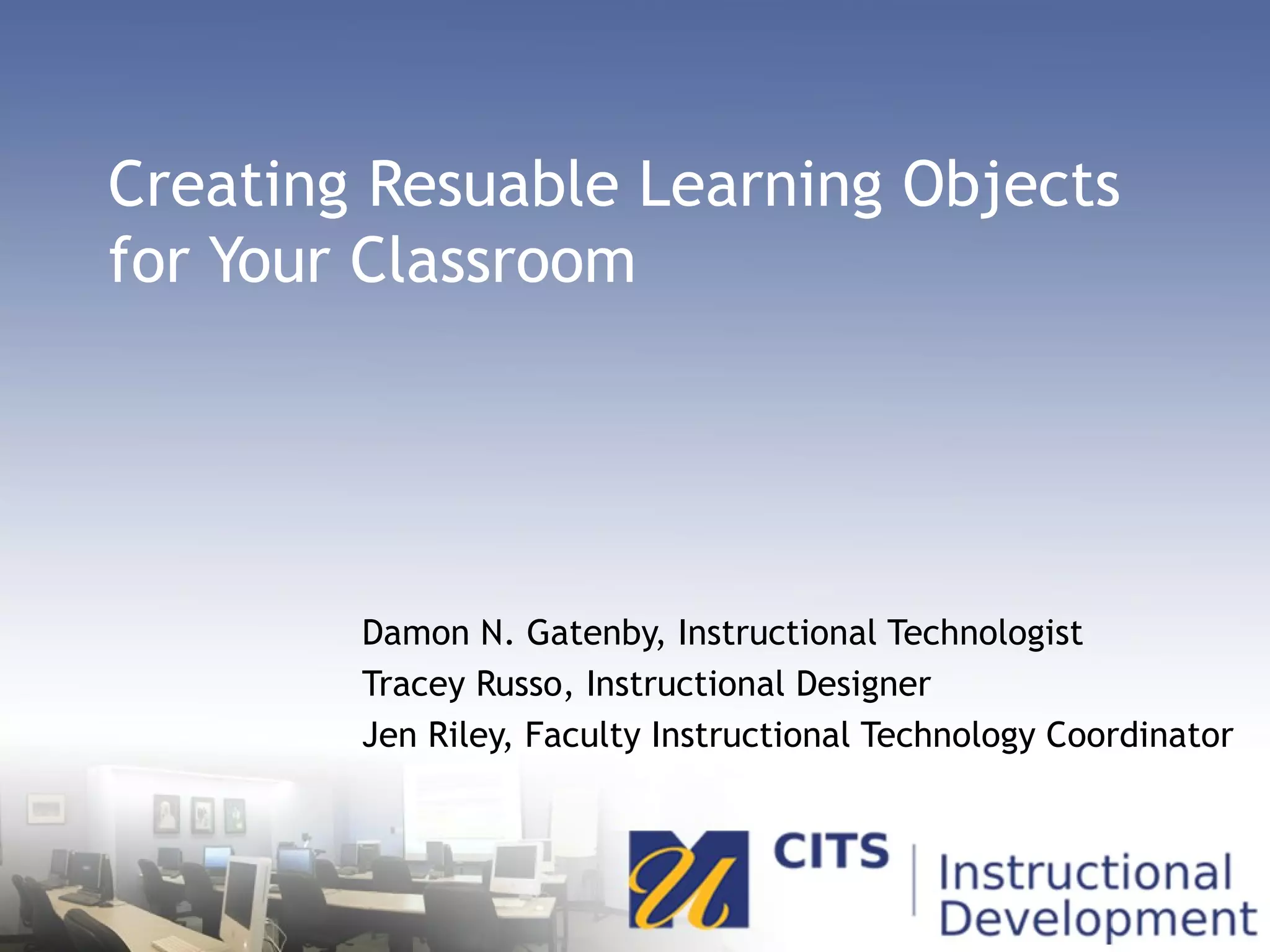 Creating Resuable Learning Objects for Your Classroom | PPT