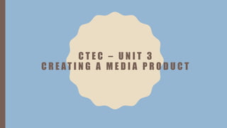 Ctec unit 3 media product | PPT