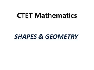 CTET Mathematics SHAPES & GEOMETRY | PPT