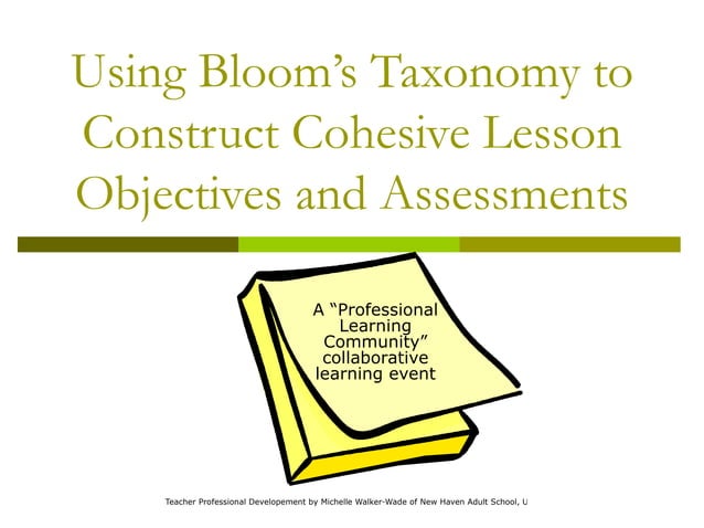 Using bloom's taxonomy to construct cohesive lesson objectives and ...