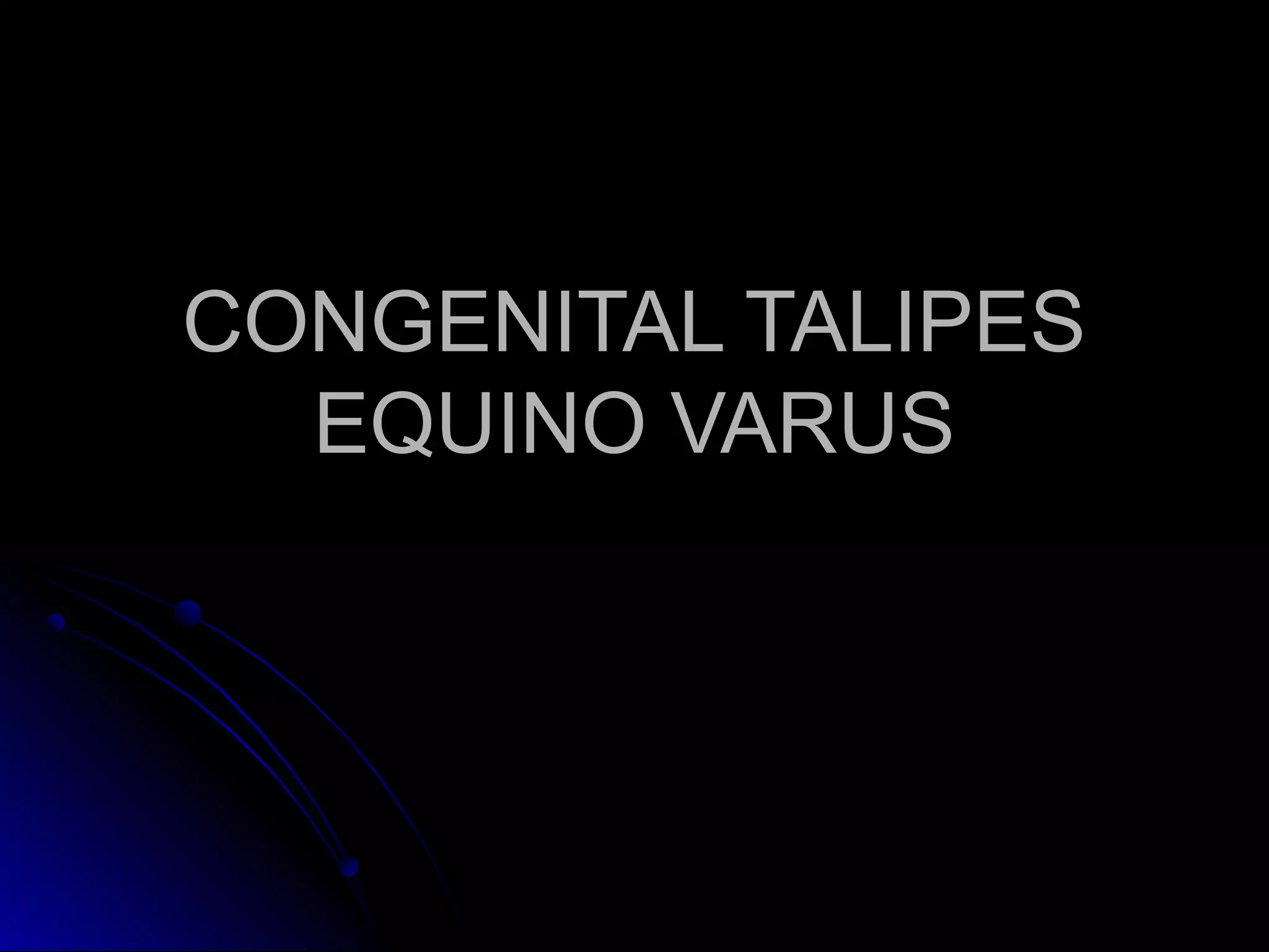 CONGENITAL TALIPES EQUINO VARUS | PPT