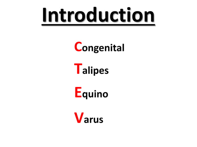 Congenital Talipes Equino Varus (CTEV) | PPTX | Foot Health | Diseases ...